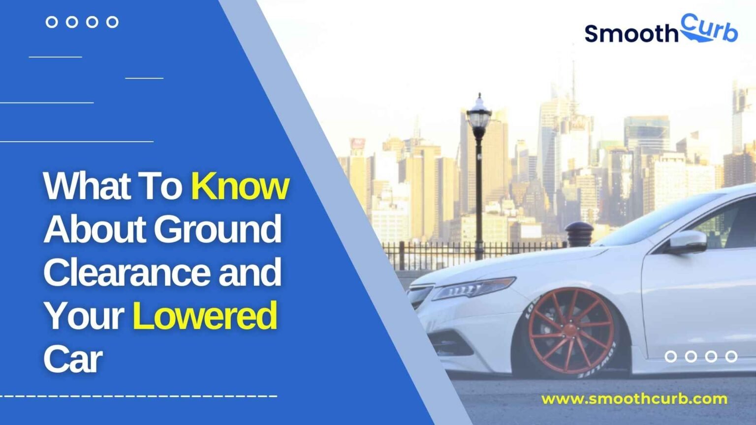 What To Know About Ground Clearance and Your Lowered Car