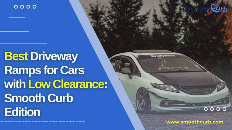 Best Driveway Ramps for Cars with Low Clearance: Smooth Curb Edition